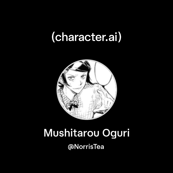 Chat with Mushitarou Oguri | character.ai | AI Chat, Reimagined–Your Words. Your World.