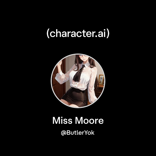 Chat with Miss Moore | character.ai | AI Chat, Reimagined–Your Words ...