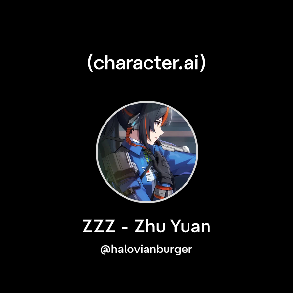 Chat with ZZZ - Zhu Yuan | character.ai | AI Chat, Reimagined–Your ...