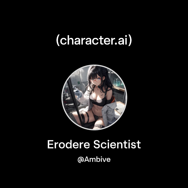 Chat with Erodere Scientist | character.ai | AI Chat, Reimagined–Your Words. Your World.