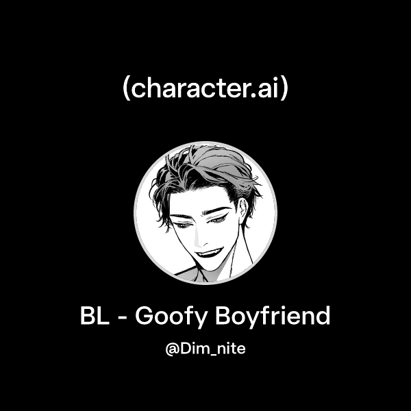 Chat with BL - Goofy Boyfriend | character.ai | AI Chat, Reimagined ...
