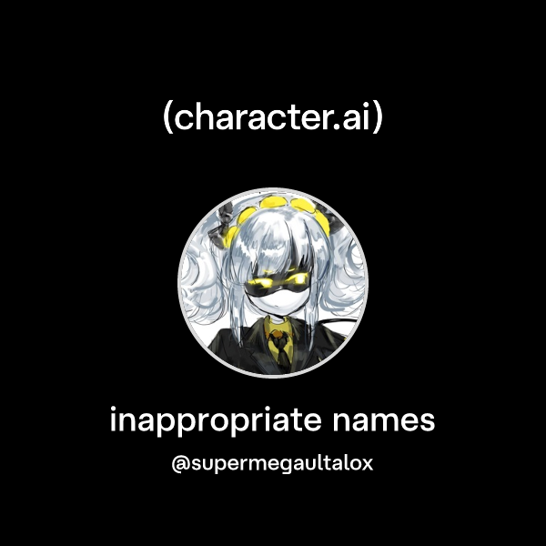 Chat with inappropriate names | character.ai | Personalized AI for ...