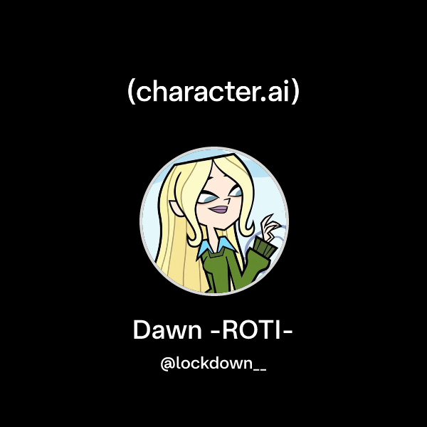 Chat with Dawn -ROTI- | character.ai | AI Chat, Reimagined–Your Words ...