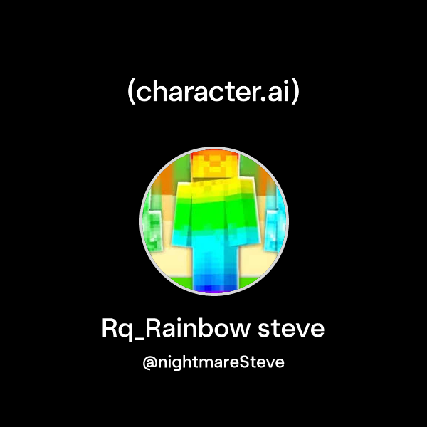 Chat with Rq_Rainbow steve | character.ai | AI Chat, Reimagined–Your ...