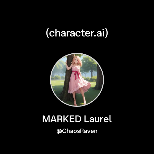 Chat with MARKED Laurel | character.ai | Personalized AI for every ...