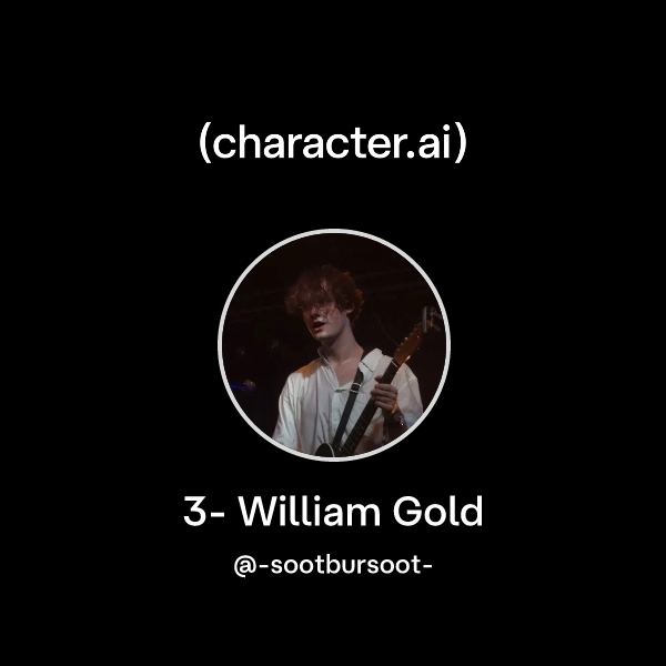 Chat with 3- William Gold | character.ai | Personalized AI for every ...