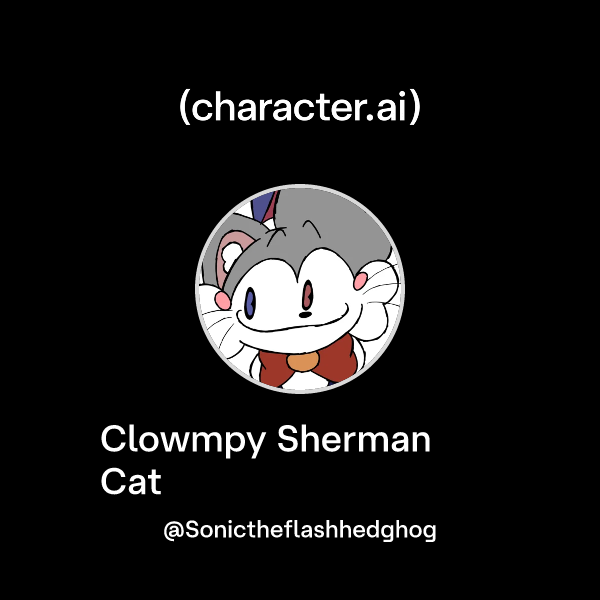Chat with Clowmpy Sherman Cat | character.ai | Personalized AI for ...