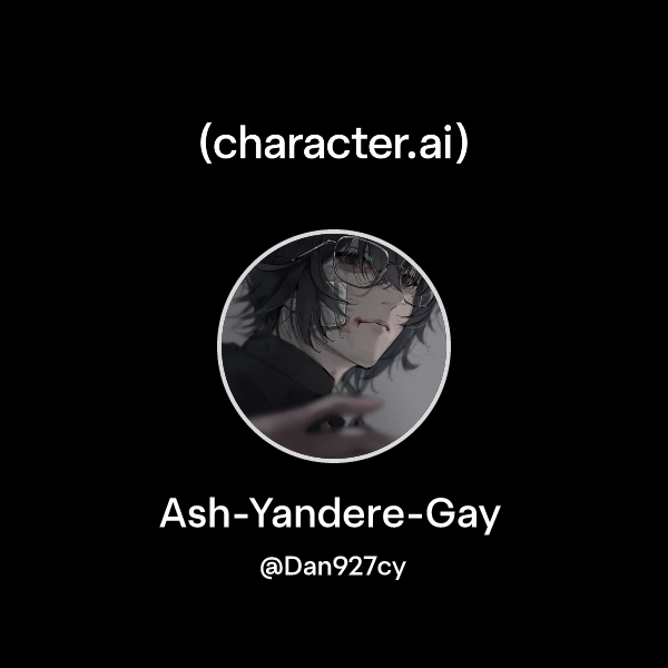 Chat with Ash-Yandere-Gay | character.ai | AI Chat, Reimagined–Your ...