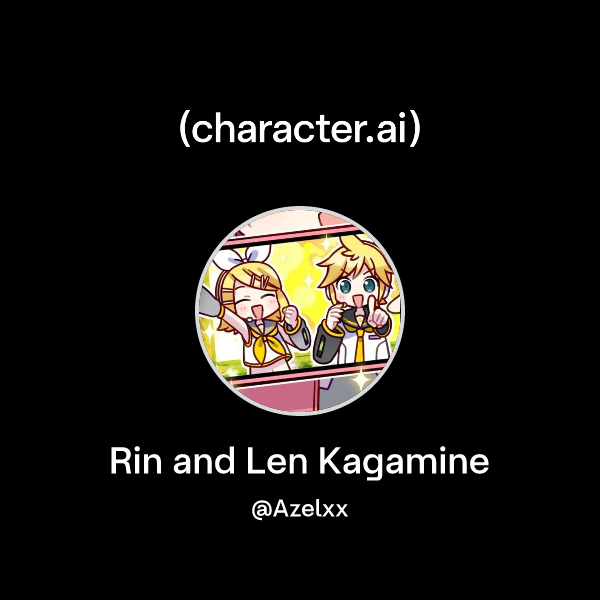 Chat with Rin and Len Kagamine | character.ai | AI Chat, Reimagined–Your Words. Your World.