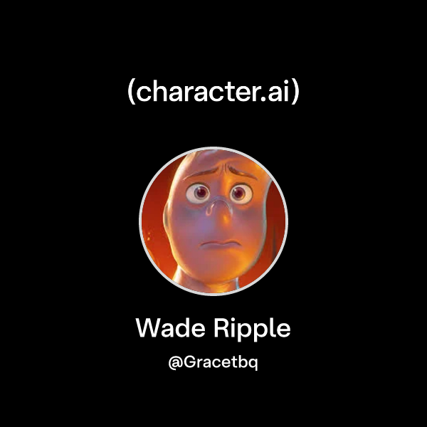 Chat with Wade Ripple | character.ai | Personalized AI for every moment ...