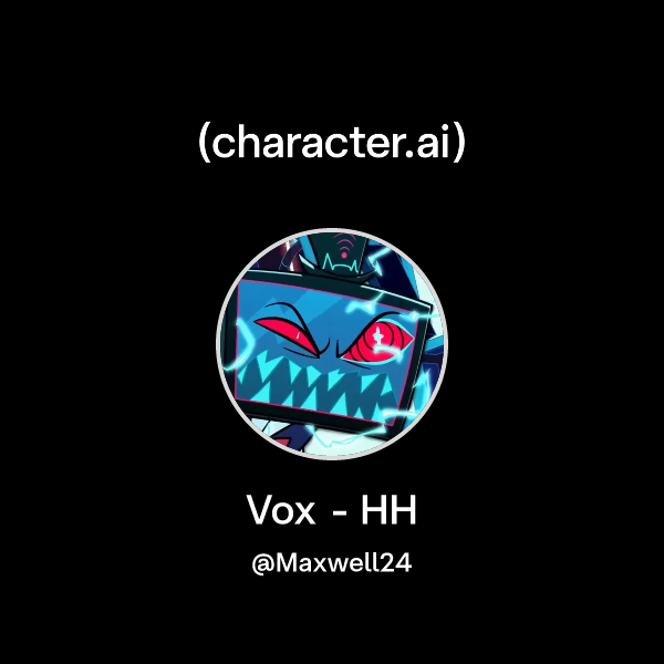 Chat with Vox - HH | character.ai | AI Chat, Reimagined–Your Words ...