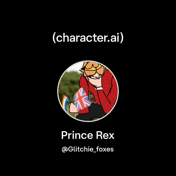 Chat with Prince Rex | character.ai | Personalized AI for every moment of your day