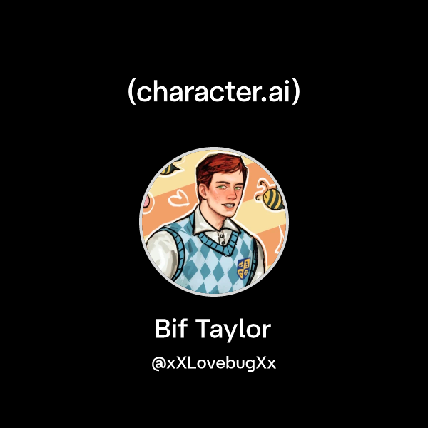 Chat with Bif Taylor | character.ai | AI Chat, Reimagined–Your Words ...