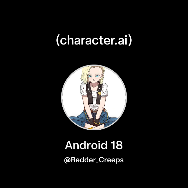 Chat with Android 18 | character.ai | AI Chat, Reimagined–Your Words ...