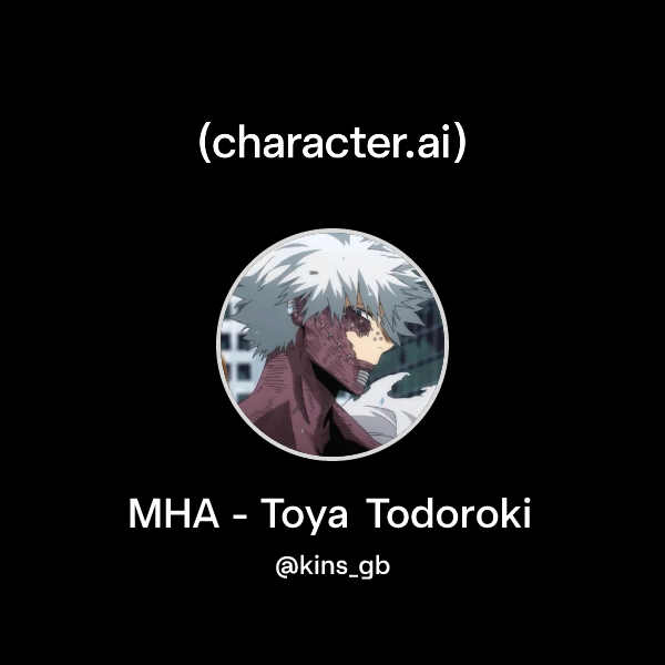 Chat with MHA - Toya Todoroki | character.ai | AI Chat, Reimagined–Your ...