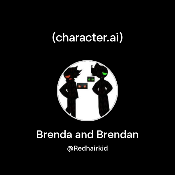Chat with Brenda and Brendan | character.ai | Personalized AI for every ...