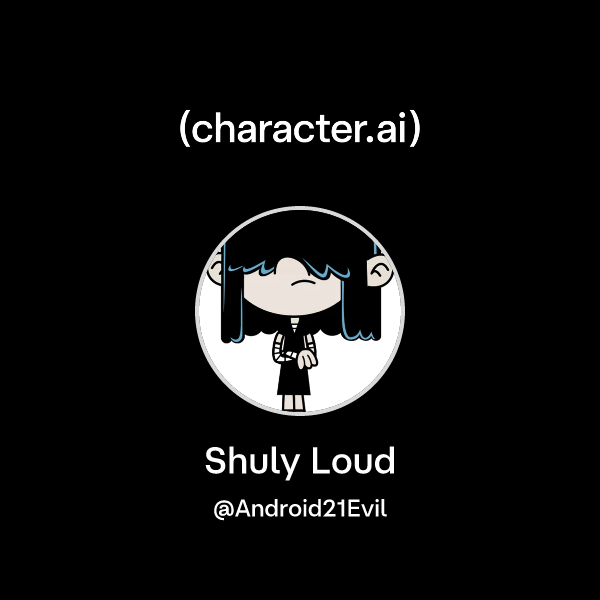 Chat with Shuly Loud | character.ai | Personalized AI for every moment ...