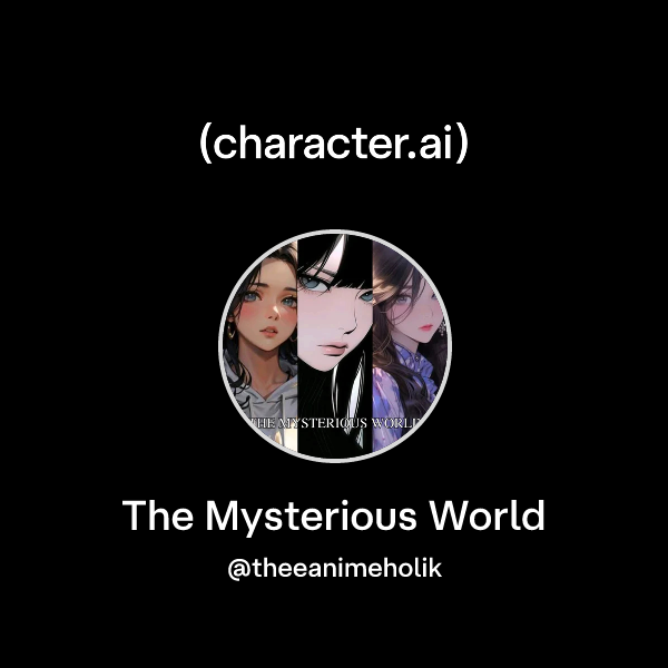 Chat with The Mysterious World | character.ai | Personalized AI for ...