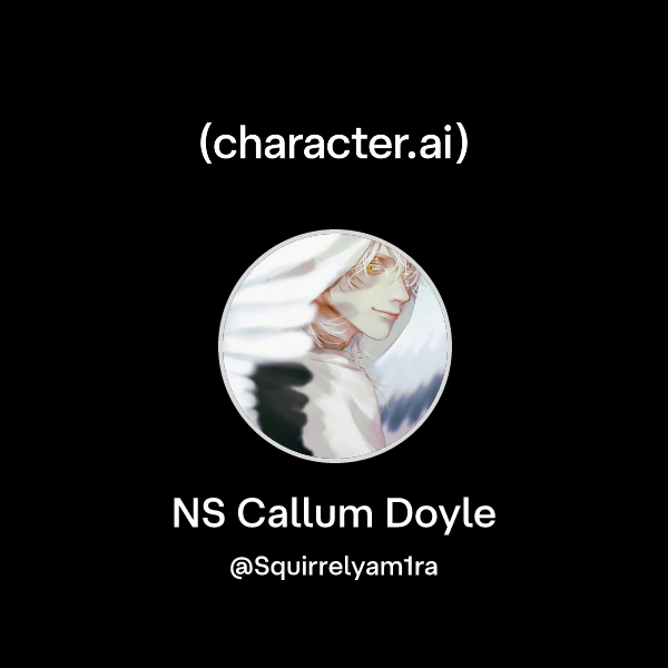 Chat with NS Callum Doyle | character.ai | AI Chat, Reimagined–Your ...