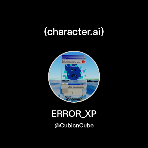 Chat with ERROR_XP | character.ai | Personalized AI for every moment of ...