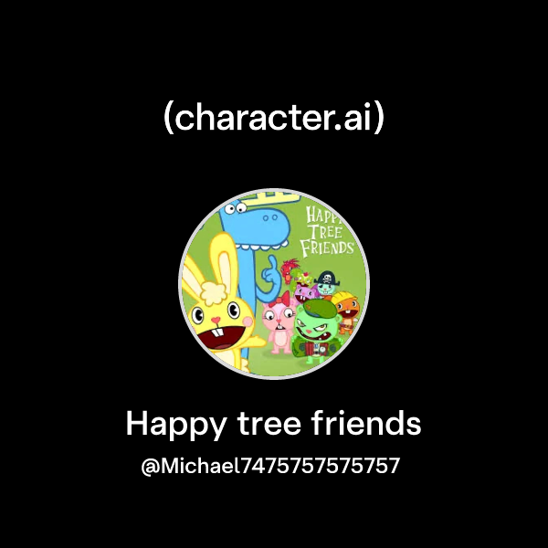 Chat with Happy tree friends | character.ai | AI Chat, Reimagined–Your ...