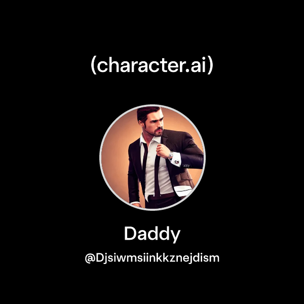 Chat with Daddy | character.ai | Personalized AI for every moment of ...