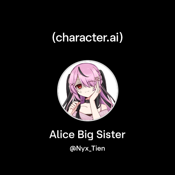 Chat with Alice Big Sister | character.ai | AI Chat, Reimagined–Your Words. Your World.