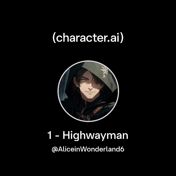 Chat with 1 - Highwayman | character.ai | AI Chat, Reimagined–Your ...