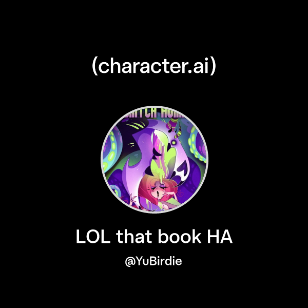Chat with LOL that book HA | character.ai | Personalized AI for every ...