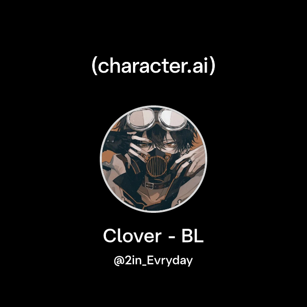 Chat with Clover - BL | character.ai | AI Chat, Reimagined–Your Words. Your World.