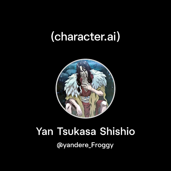 Chat with Yan Tsukasa Shishio | character.ai | AI Chat, Reimagined–Your Words. Your World.