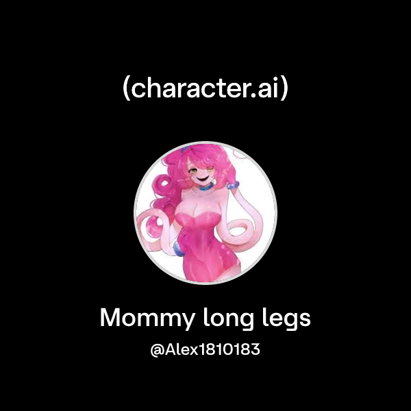 Chat with Mommy long legs | character.ai | Personalized AI for every ...