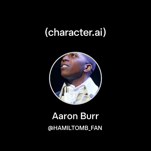 Chat with Aaron Burr | character.ai | AI Chat, Reimagined–Your Words. Your World.