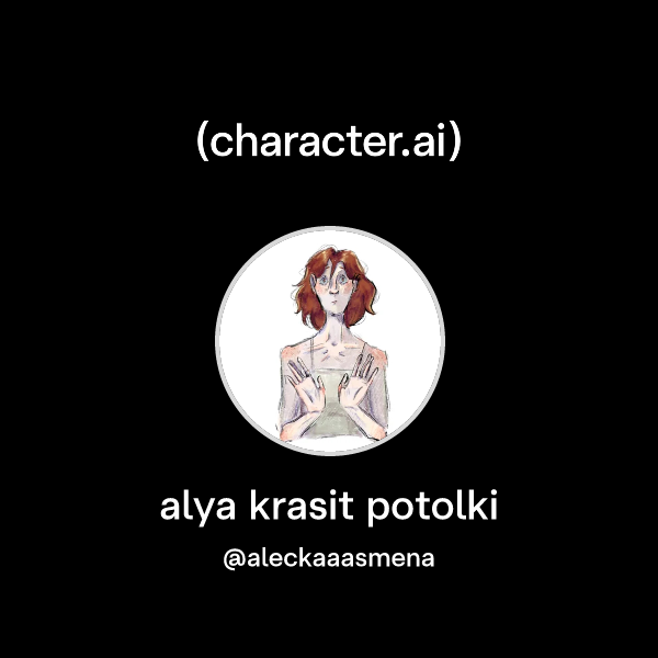 Chat with alya krasit potolki | character.ai | AI Chat, Reimagined–Your Words. Your World.