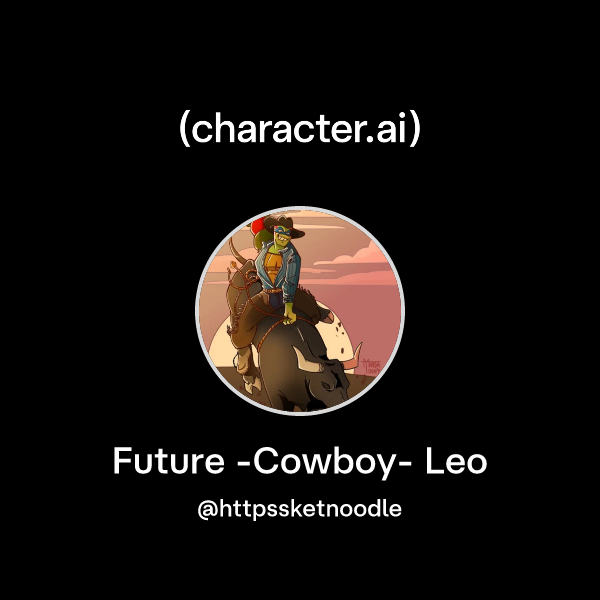 Chat with Future -Cowboy- Leo | character.ai | AI Chat, Reimagined–Your ...