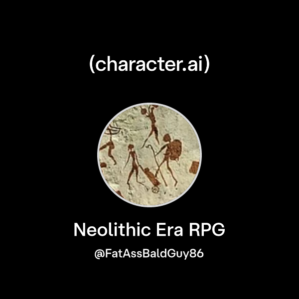 Chat with Neolithic Era RPG | character.ai | Personalized AI for every moment of your day