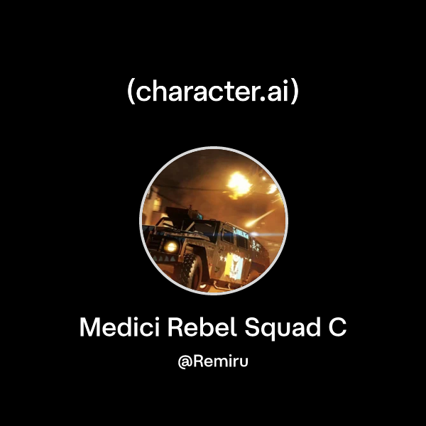 Chat with Medici Rebel Squad C | character.ai | Personalized AI for ...