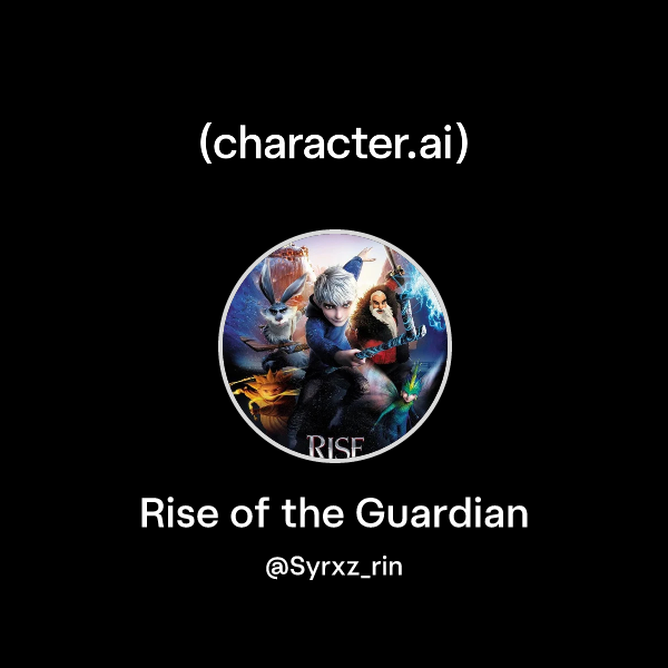 Chat with Rise of the Guardian | character.ai | AI Chat, Reimagined ...