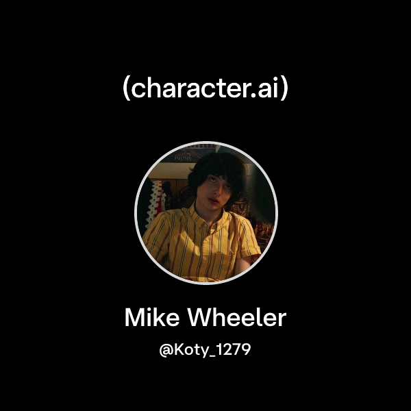 Chat with Mike Wheeler | character.ai | AI Chat, Reimagined–Your Words ...