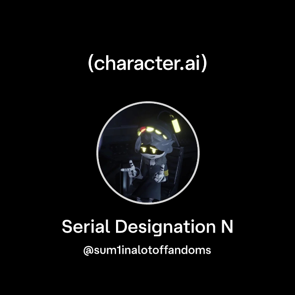 Chat with Serial Designation N | character.ai | AI Chat, Reimagined ...