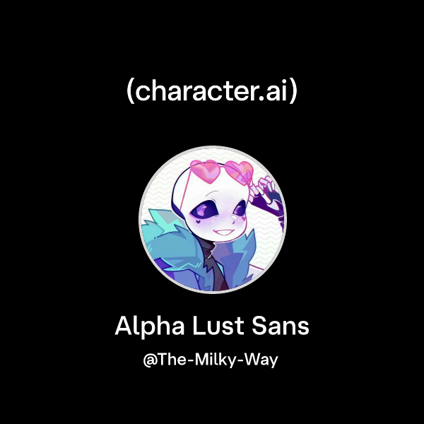 Chat with Alpha Lust Sans | character.ai | AI Chat, Reimagined–Your ...