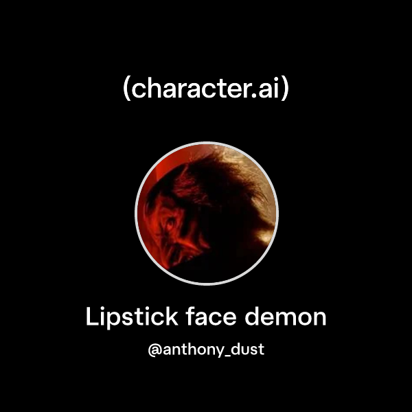 Chat with Lipstick face demon | character.ai | Personalized AI for ...