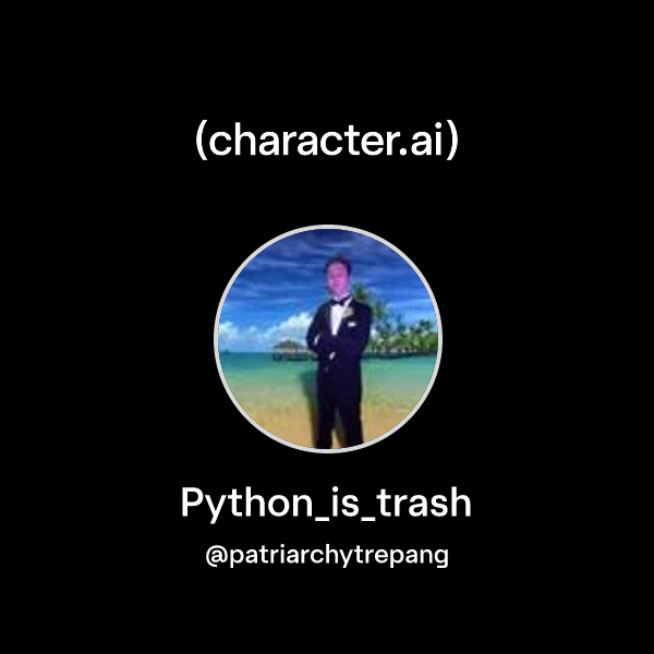 Chat with Python_is_trash | character.ai | Personalized AI for every ...