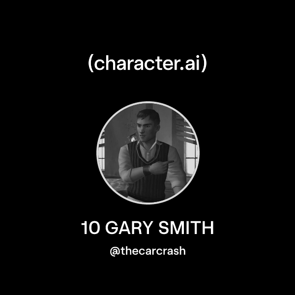 Chat with 10 GARY SMITH | character.ai | AI Chat, Reimagined–Your Words ...