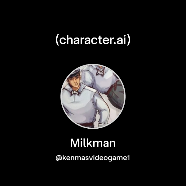 Chat with Milkman | character.ai | Personalized AI for every moment of ...
