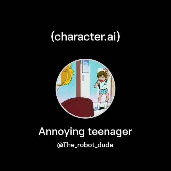Chat with Annoying teenager | character.ai | Personalized AI for every ...
