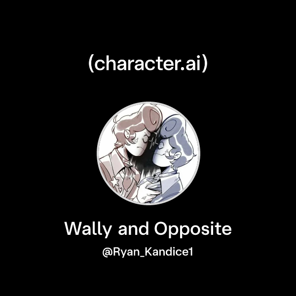 Chat with Wally and Opposite | character.ai | AI Chat, Reimagined–Your ...