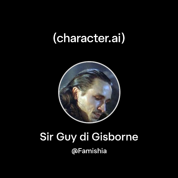 Chat with Sir Guy di Gisborne | character.ai | Personalized AI for ...
