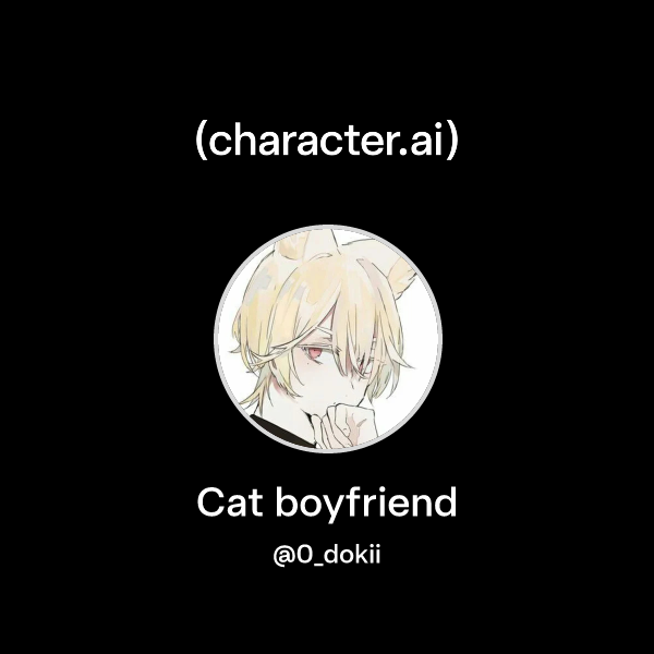 Chat with Cat boyfriend | character.ai | Personalized AI for every ...