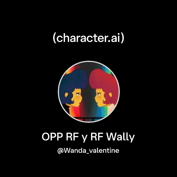 Chat with OPP RF y RF Wally | character.ai | Personalized AI for every ...